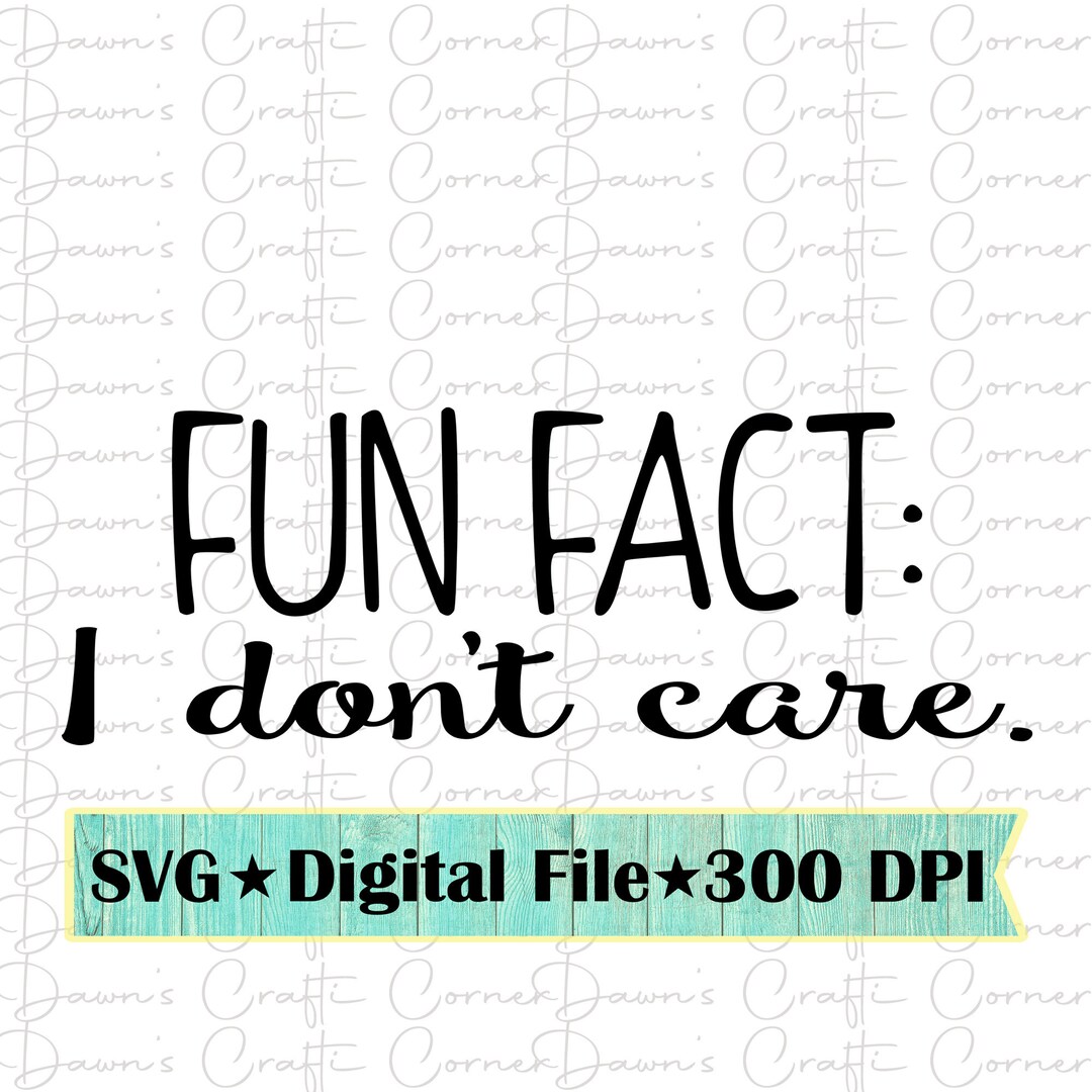 Fun Fact; Funny Svg; Fun Fact Svg; I Don't Care Svg; Funny Fact Shirt ...