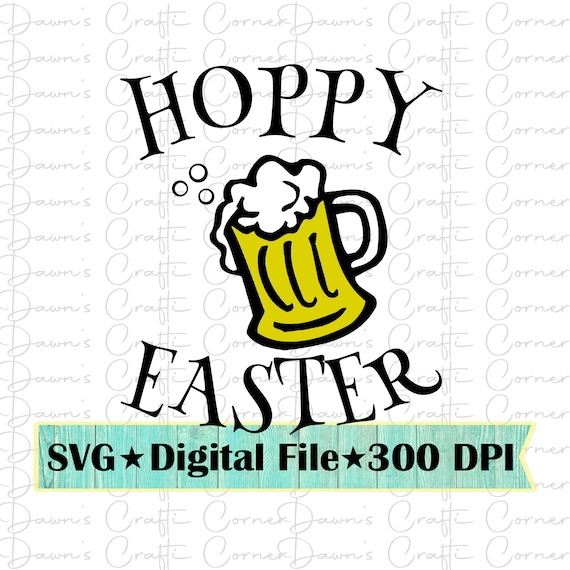 Hoppy Easter Easter Svg Beer Svg Beer File Hoppy Easter | Etsy