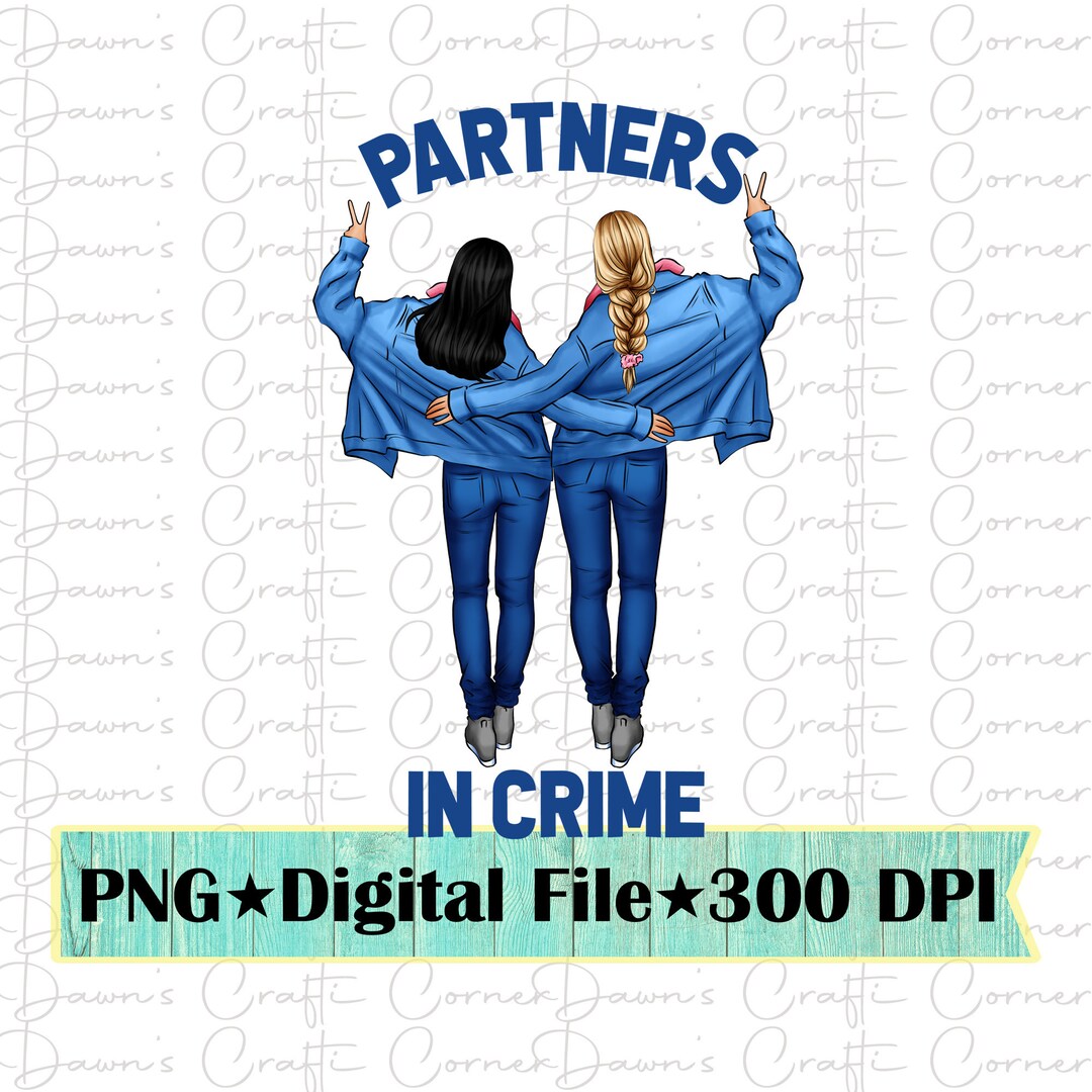 Partners in Crime Png; Best Friends Png; Partners in Crime Sublimation ...