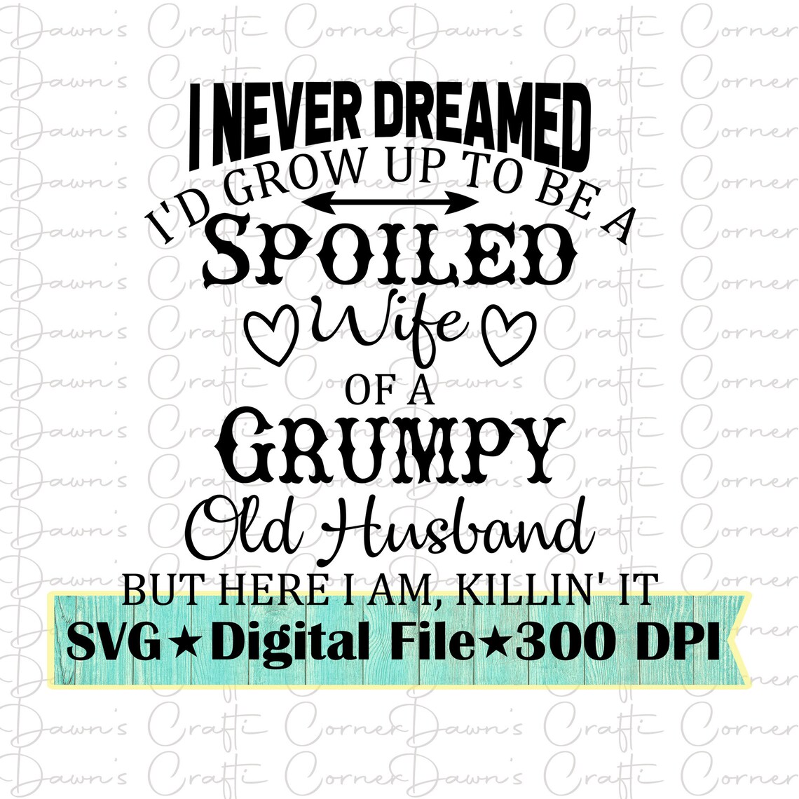 Spoiled Wife, Grumpy Husband SVG/PNG: Funny Wife Shirt (digital ...
