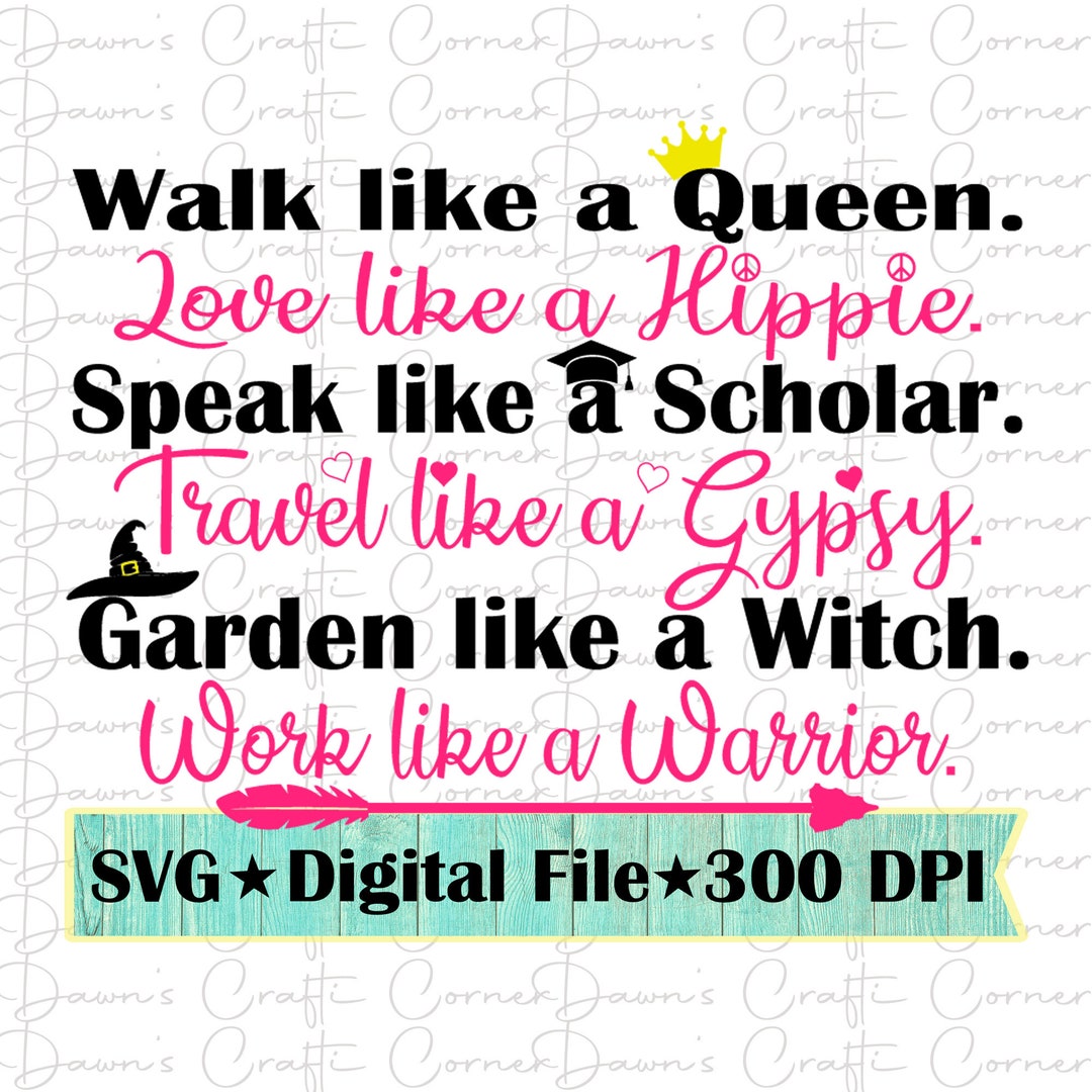 Walk Like A Queen Svg Love Like A Hippie Shirt Svg Speak Like A Scholar ...