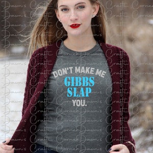 Funny Shirt Svg; Don't Make Me Gibbs Slap You; Gibbs; CSI Shirt; Funny ...