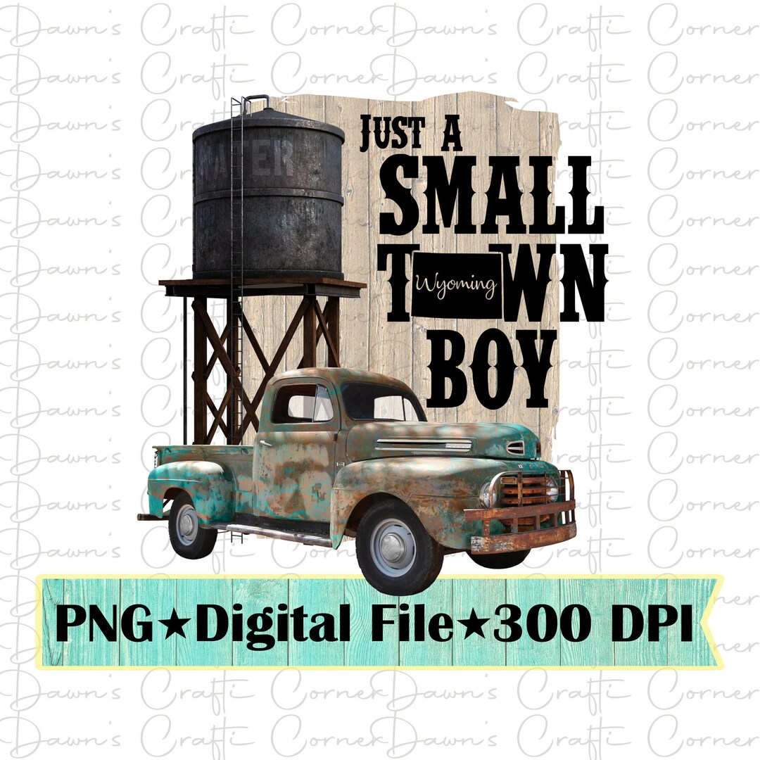Small Town Boy Png; Wyoming Boy Sublimation; Just A Small Town Boy ...