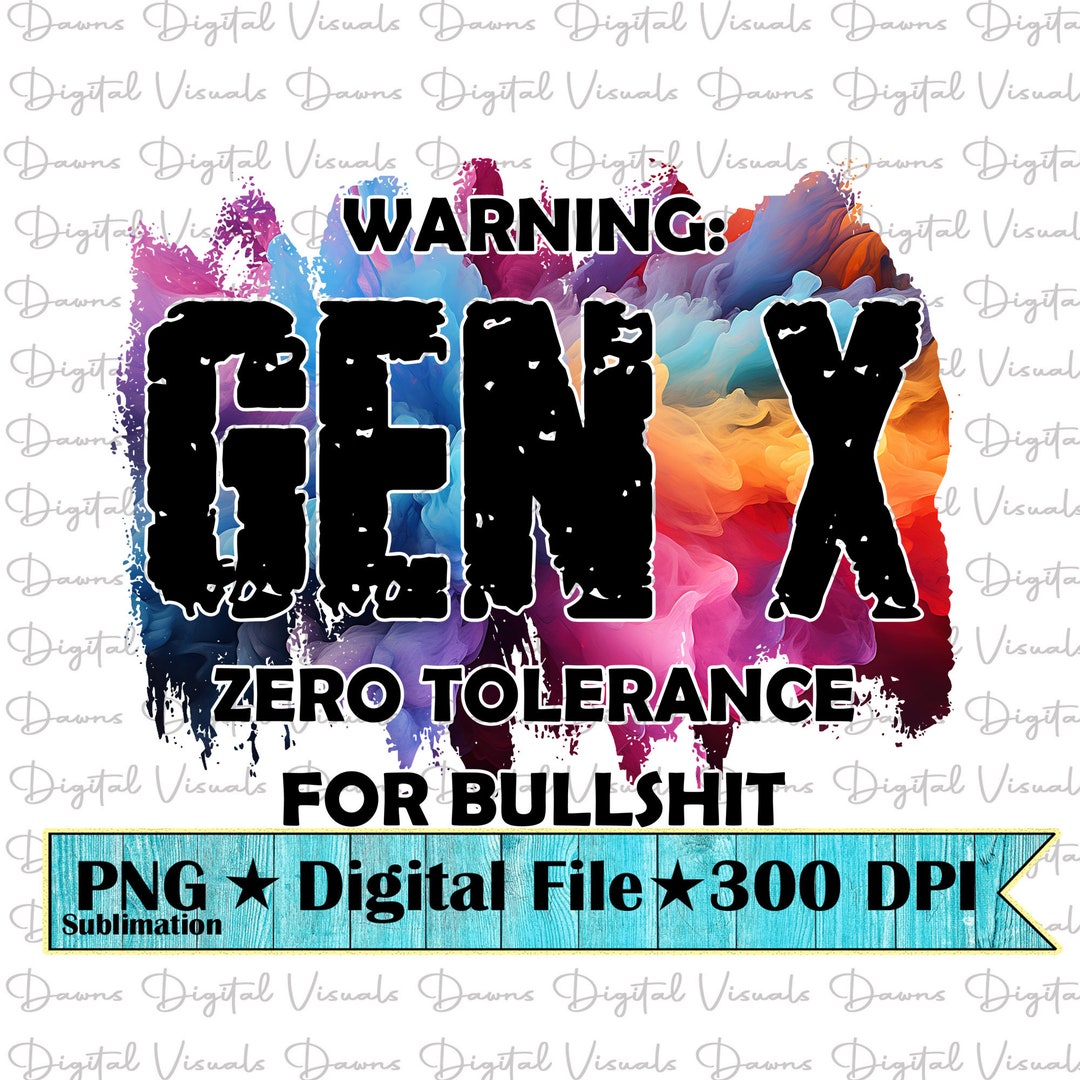 Gen X Warning PNG: Zero Tolerance Design (digital Download) - Etsy