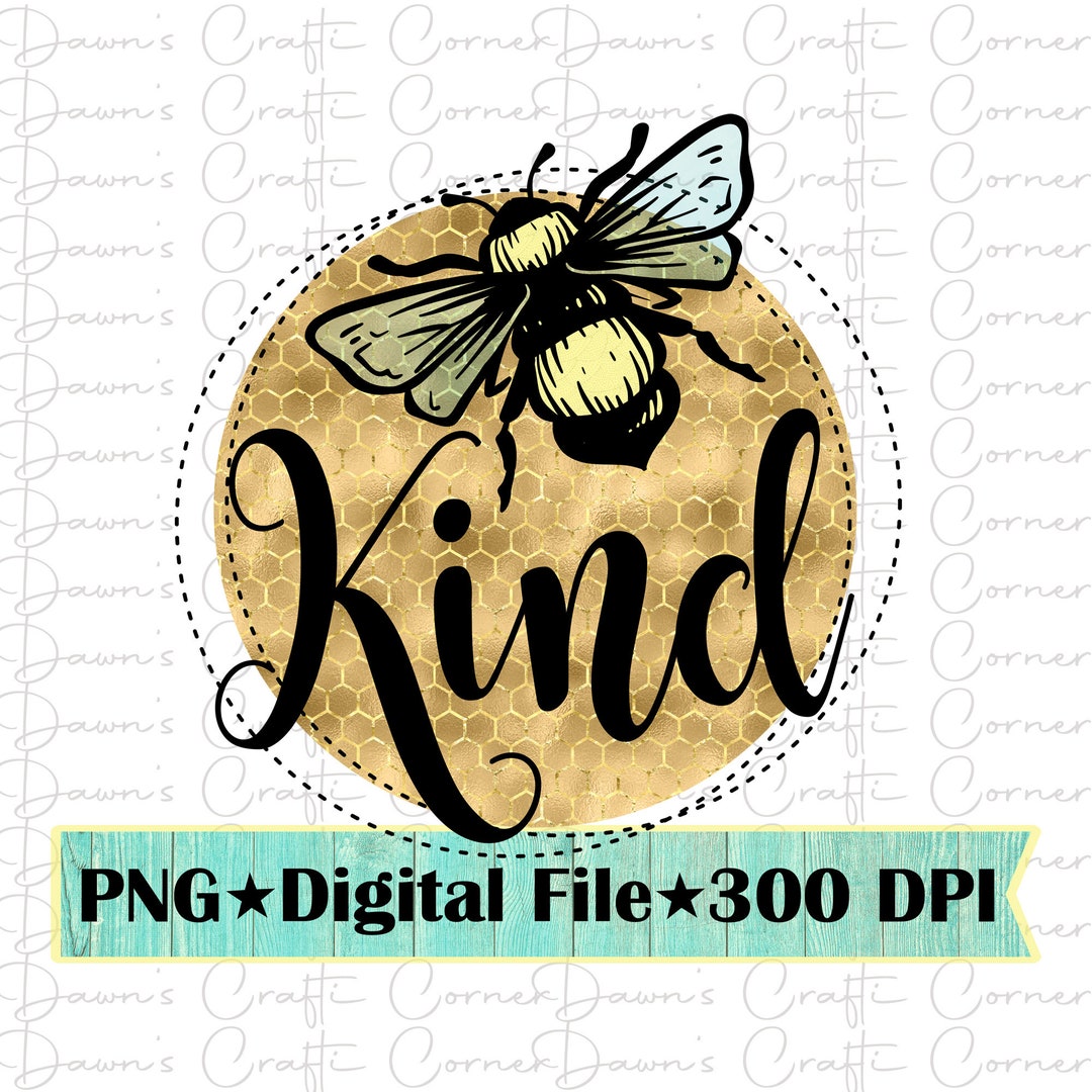 Bee Kind; Be Kind Png; Honeybee; Bee Png; Bee Kind Sublimation Design ...