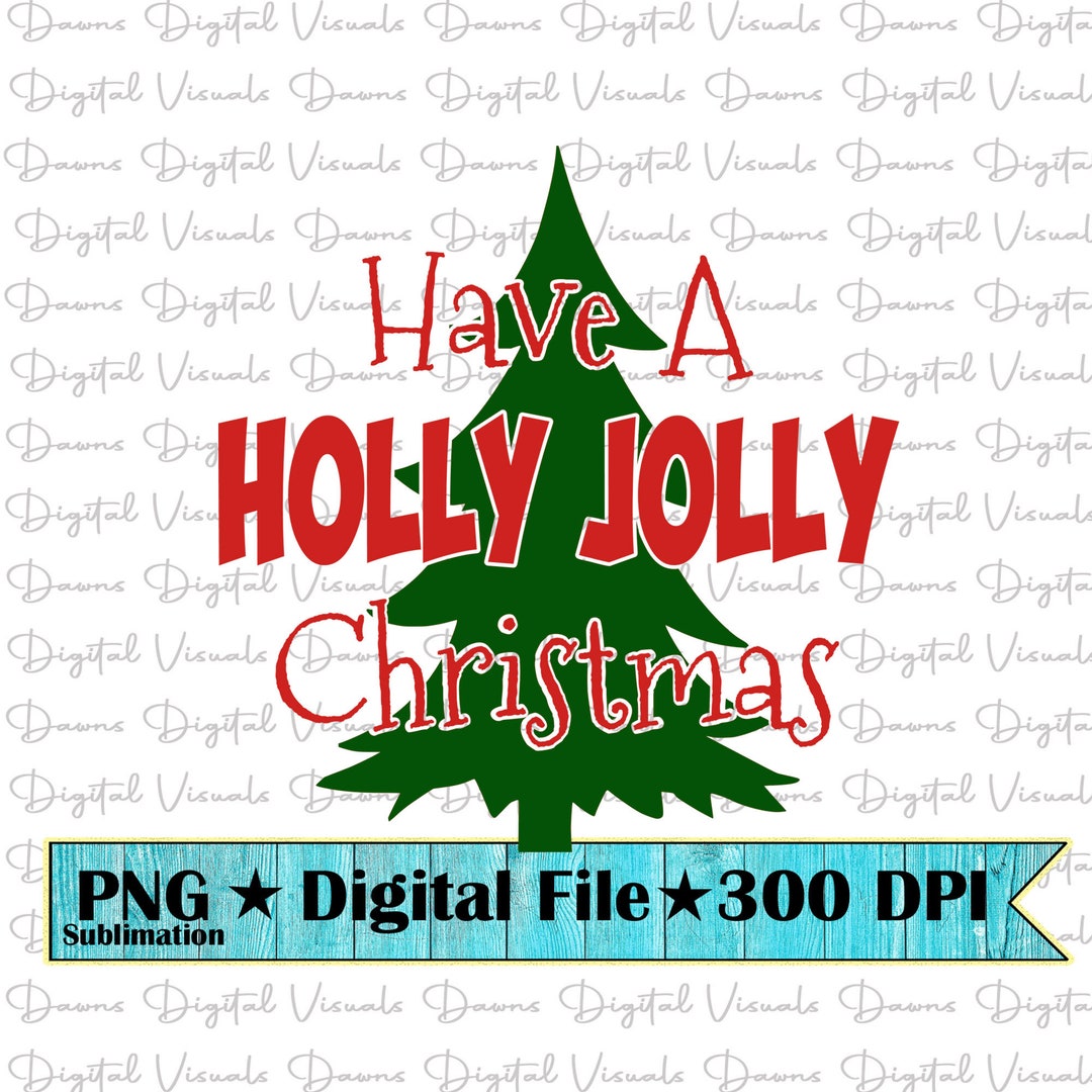 Christmas Svg; Christmas Png; Christmas Design; Holly Jolly Christmas ...