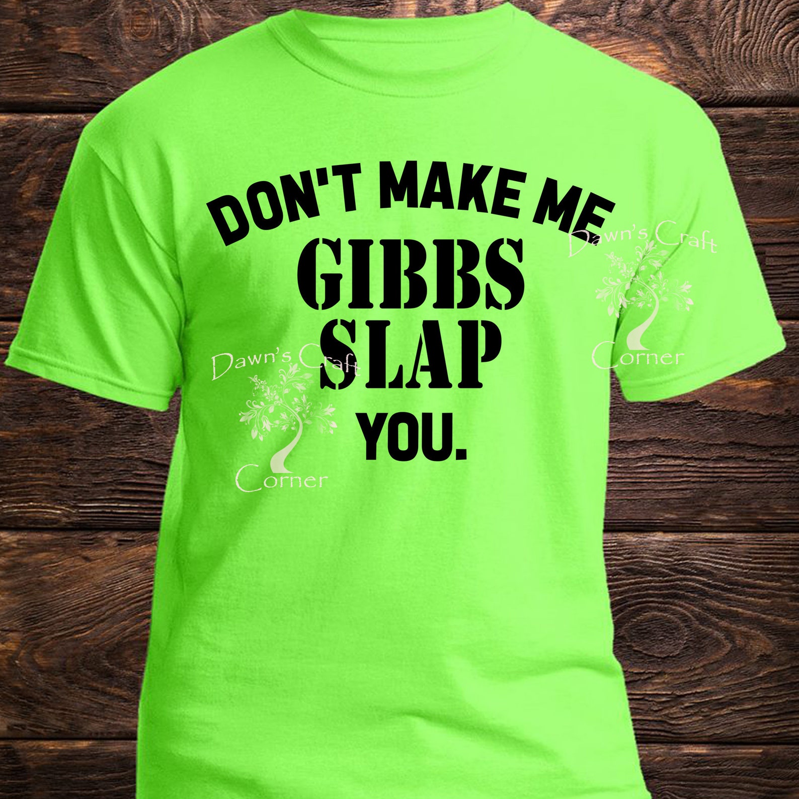 Funny Shirt Svg Don't Make Me Gibbs Slap You Gibbs CSI - Etsy