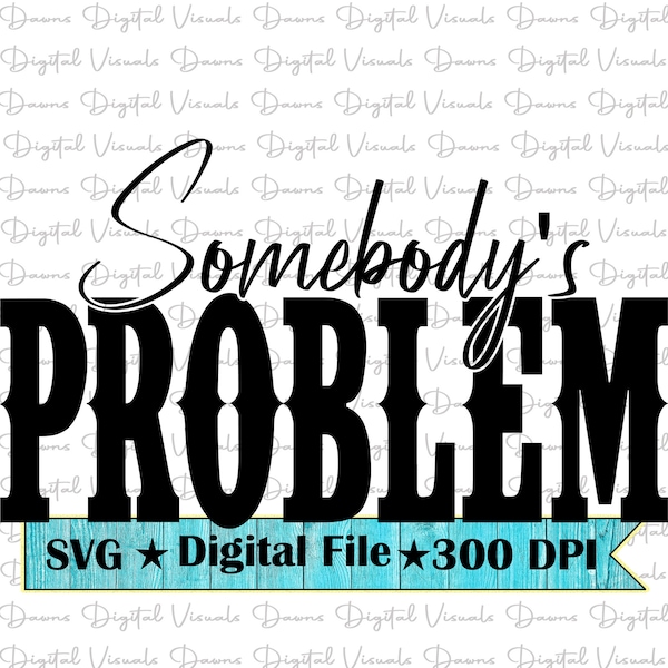 Somebody’s Problem Svg - Etsy Canada