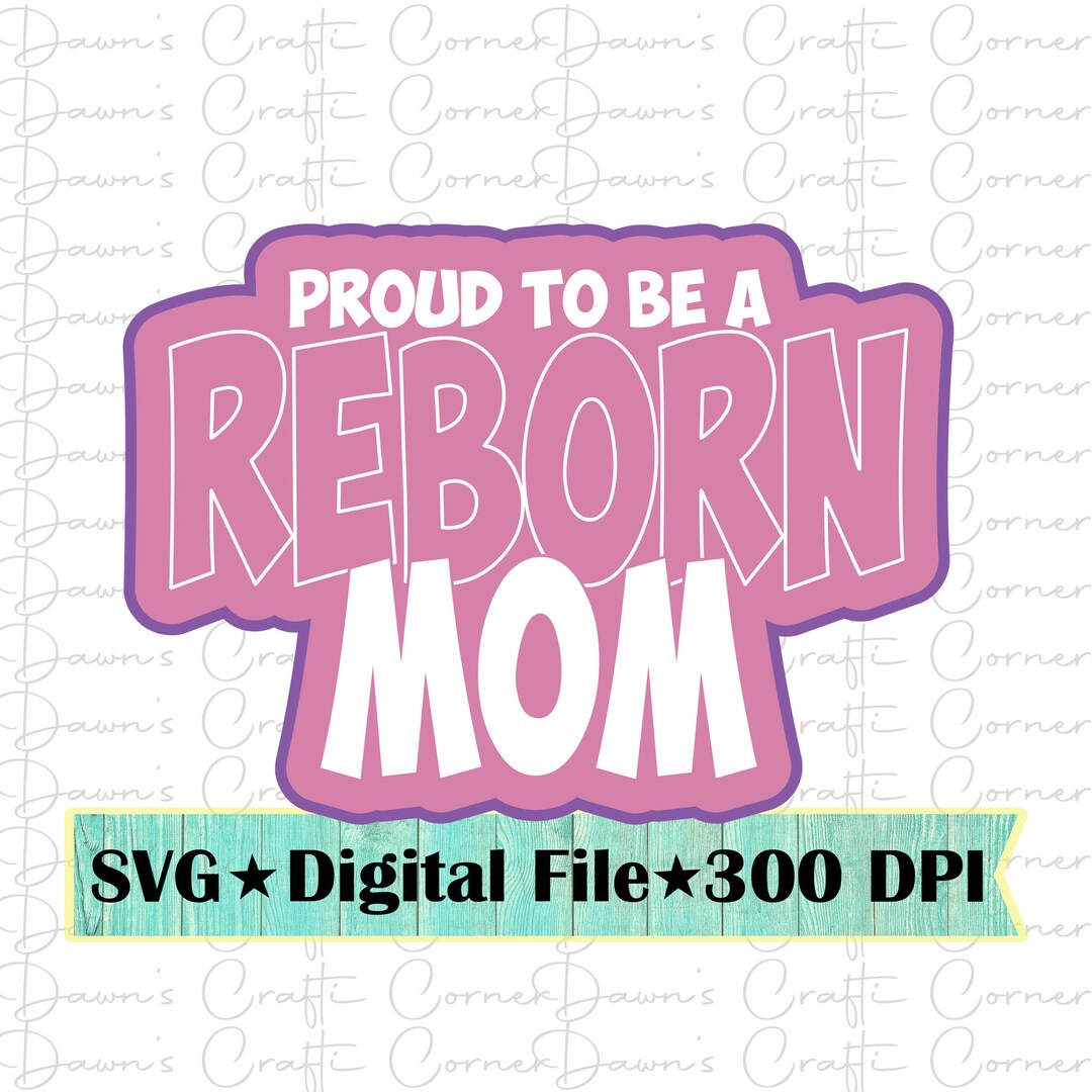 Proud Reborn Mom SVG/PNG: Instant Digital Download - Etsy