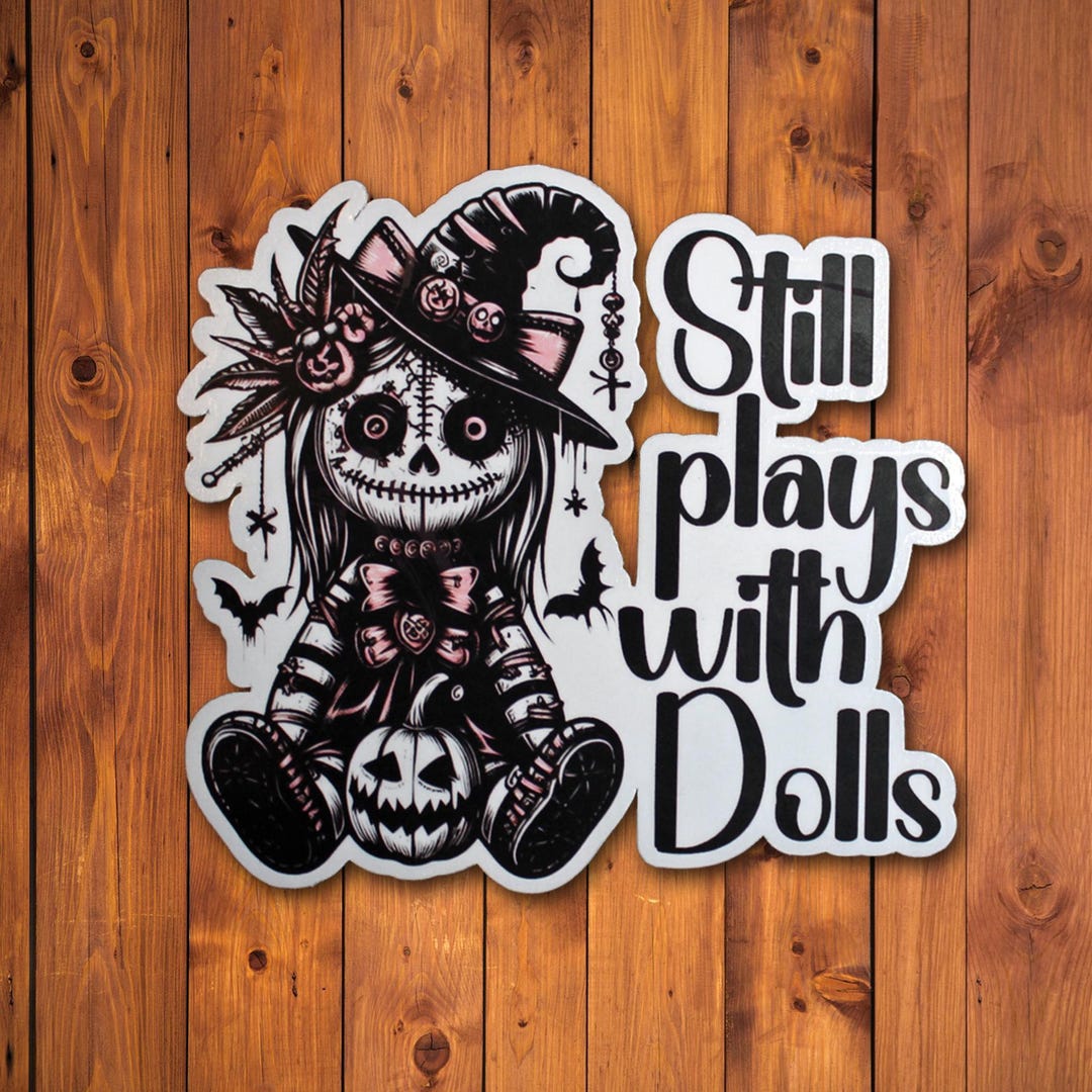 Voodoo Sticker; Still Plays With Dolls; Funny Sticker; Funny Decal ...