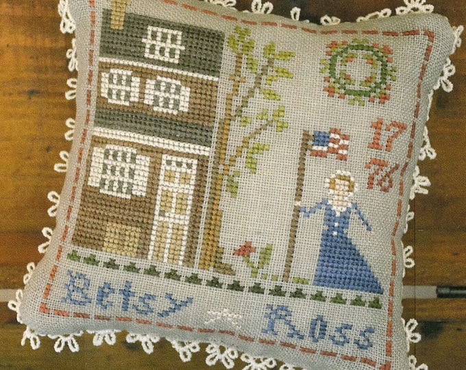 Early Americans - Betsy Ross by Little House Needleworks Counted Cross ...