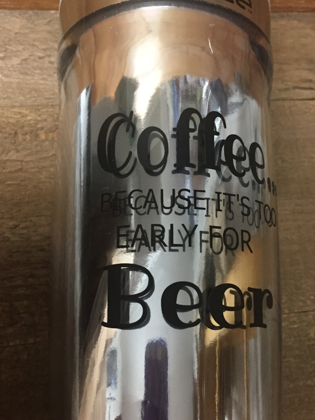 Coffee... Because It's Too Early for Beer Coffee Tumbler - Etsy