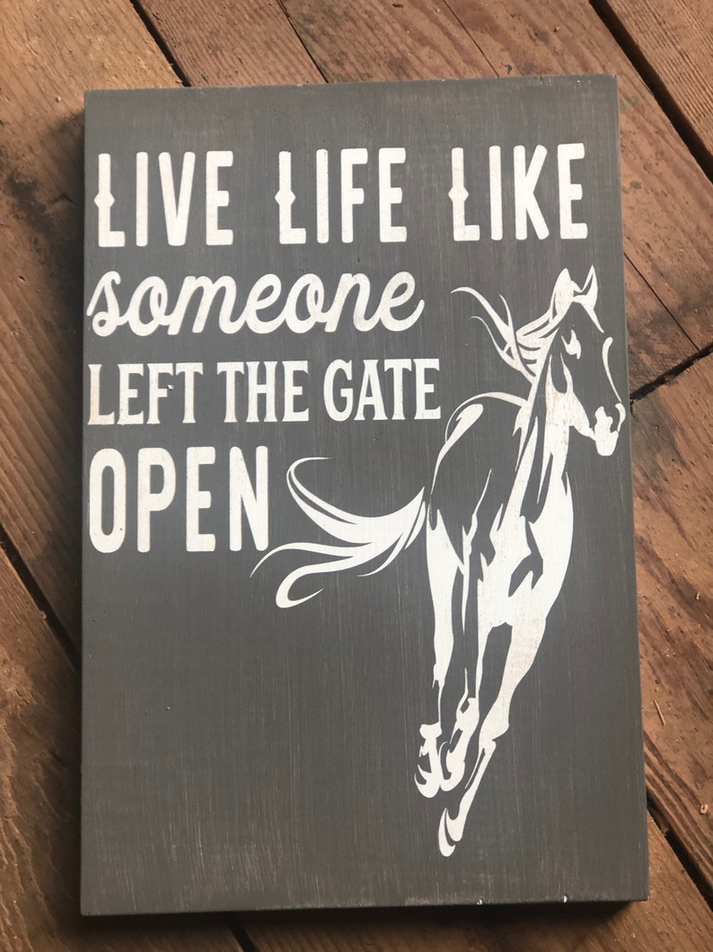 Live Life Like Someone Left the Gate Open Wooden Sign - Etsy