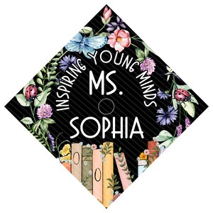 Custom Teacher Graduation Cap Topper: Inspiring Young Minds, Floral ...