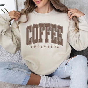 Coffee Weather Sweatshirt, Coffee Sweatshirt, Fall Sweatshirt, Sweater ...