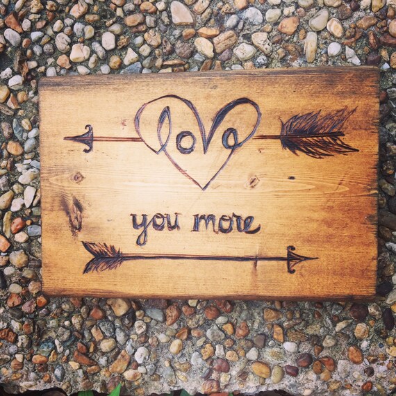 Love You More Lightly Stained Custom Wood Burned Sign on | Etsy