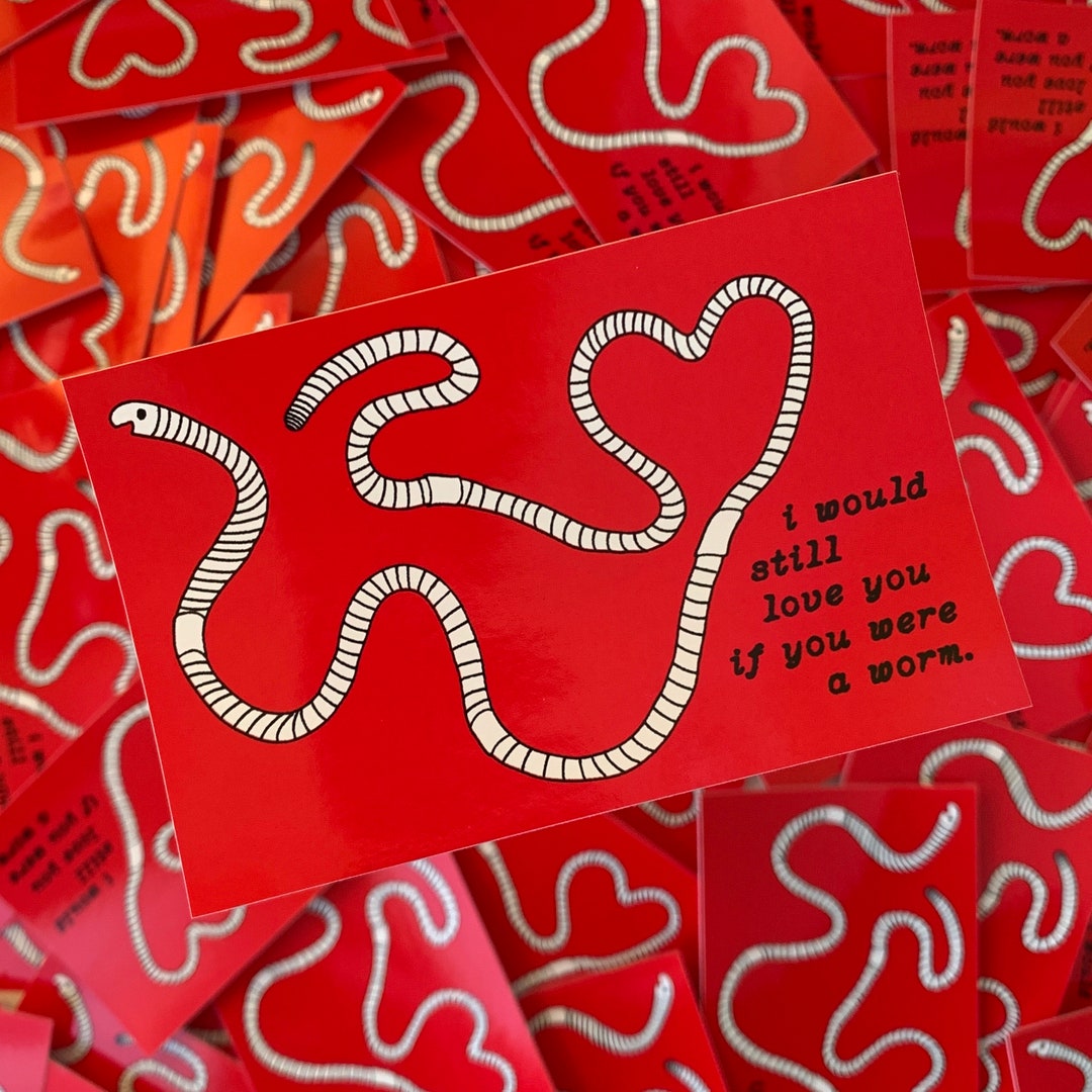 Worm Vinyl Sticker I Would Still Love You If You Were a Worm Meme - Etsy