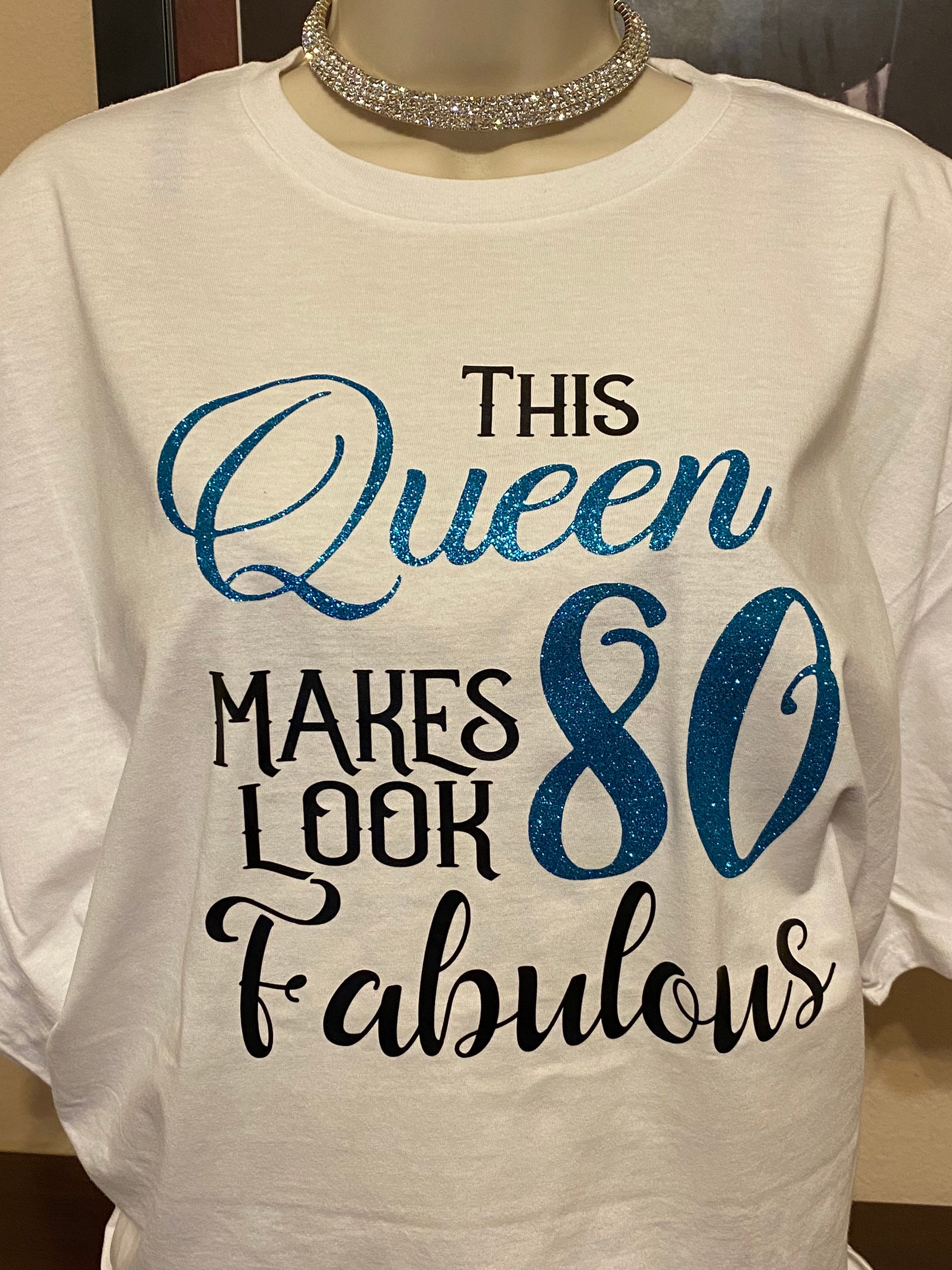This Queen Makes 80 Look Fabulous Shirt Queen 80th Birthday | Etsy