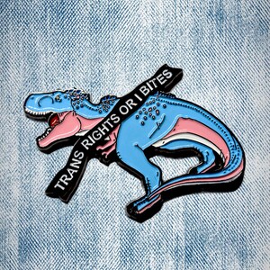 TRANS RIGHTS DINOSAUR Enamel Pin Badge - Trans Rights or I Bites ...