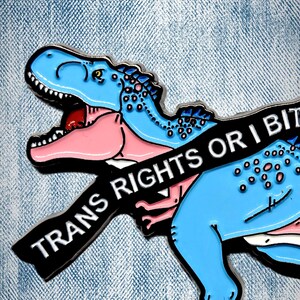 TRANS RIGHTS DINOSAUR Enamel Pin Badge - Trans Rights or I Bites ...