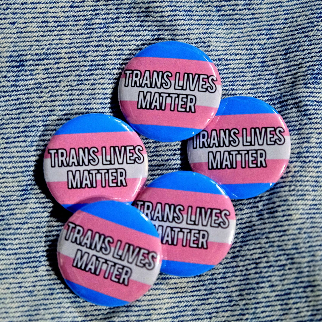 TRANS LIVES MATTER Pin Badge Button - Trans Pride Pin - Transgender Support Pin Badge - I See ...