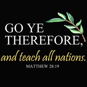 PRINTABLE Go Ye Therefore and Teach All Nations Bible Verse DIGITAL ...