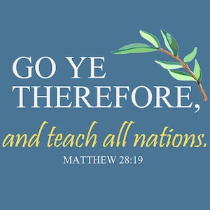 PRINTABLE Go Ye Therefore and Teach All Nations Bible Verse DIGITAL ...