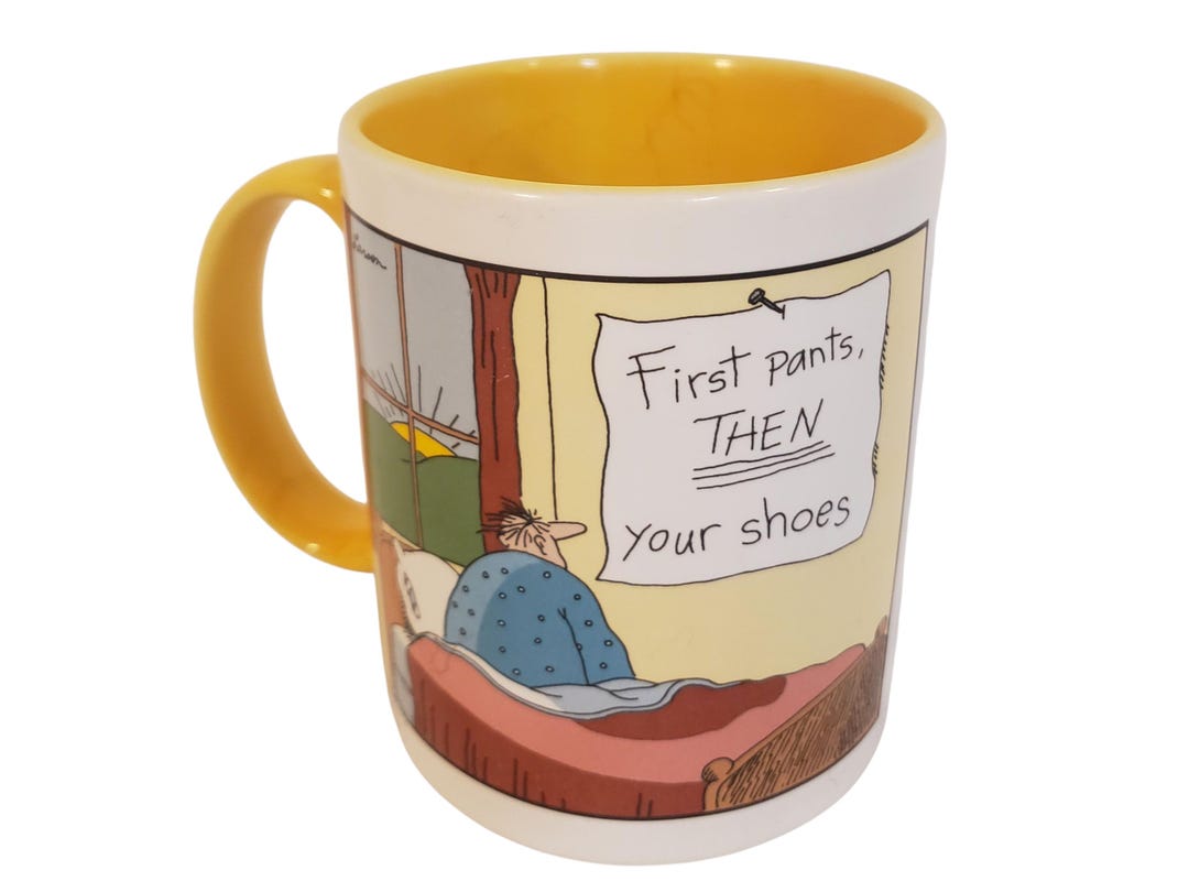 The Far Side by Gary Larson First Pants Then Your Shoes Coffee Hot ...