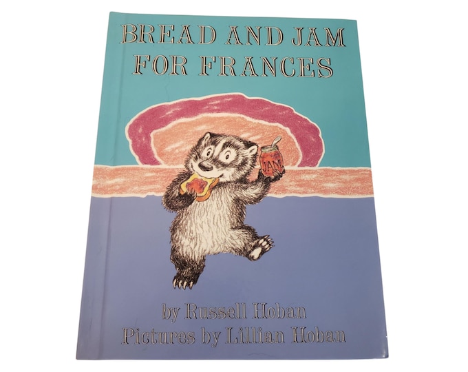 Bread and Jam for Frances by Russell Hoban Pictures by Lillian Hoban ...