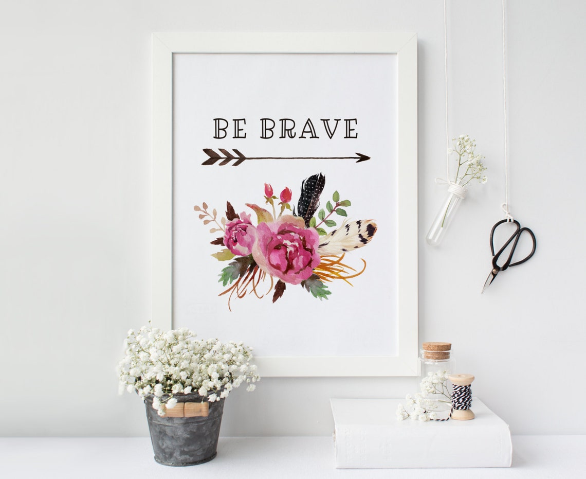 Be Brave Floral Print Printable Arrow Motivational Print | Etsy