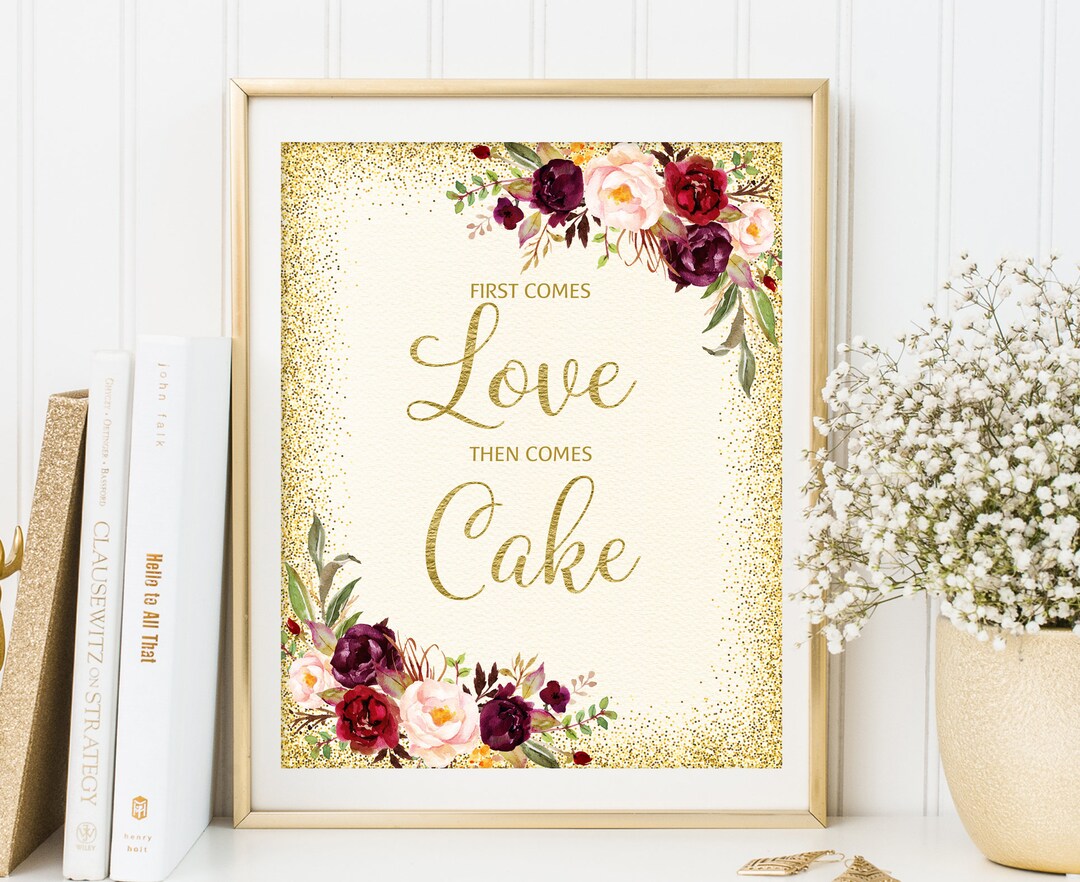 First Comes Love Then Comes Cake Sign, Wedding Dessert Sign, Floral ...