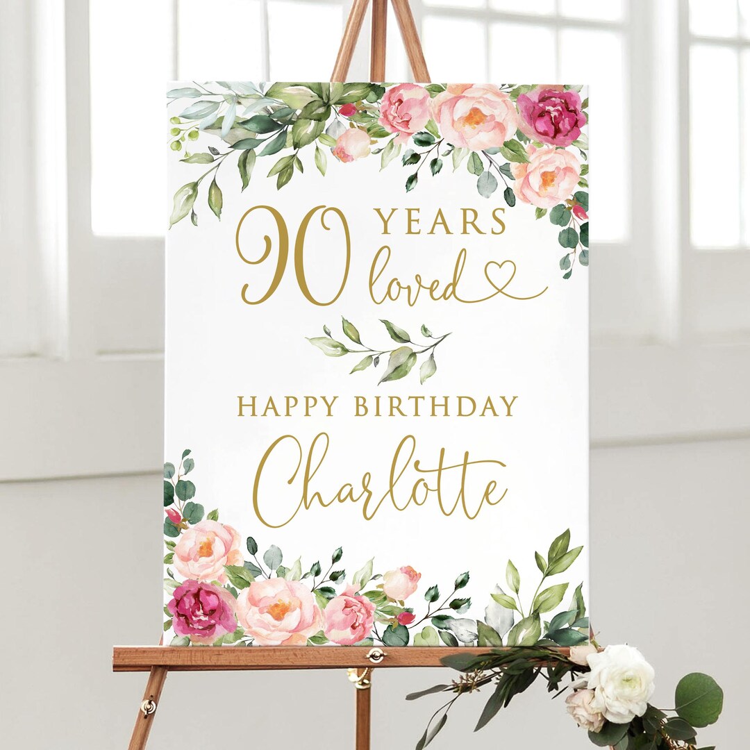 Floral 90th Birthday Party Welcome Sign, 90 Years Loved, Digital File ...