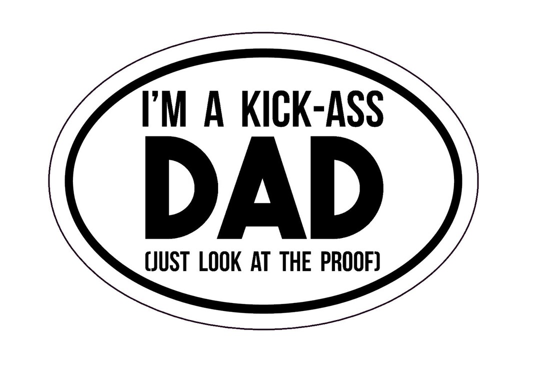 Oval I Am a Kick Ass Dad Decal Decal, Funny Bumper Sticker, for ...