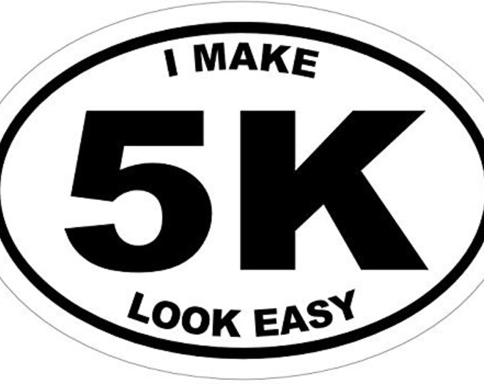 5K Vinyl Decal I Make 5K Look Easy Sticker 5K Marathon - Etsy