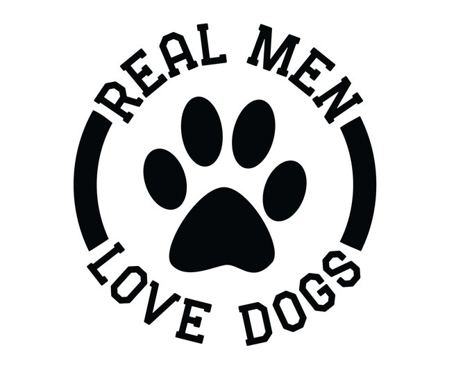 Custom Dog Dad Vinyl Decal, Real Men Love Dogs, Pet Paw, Sticker ...