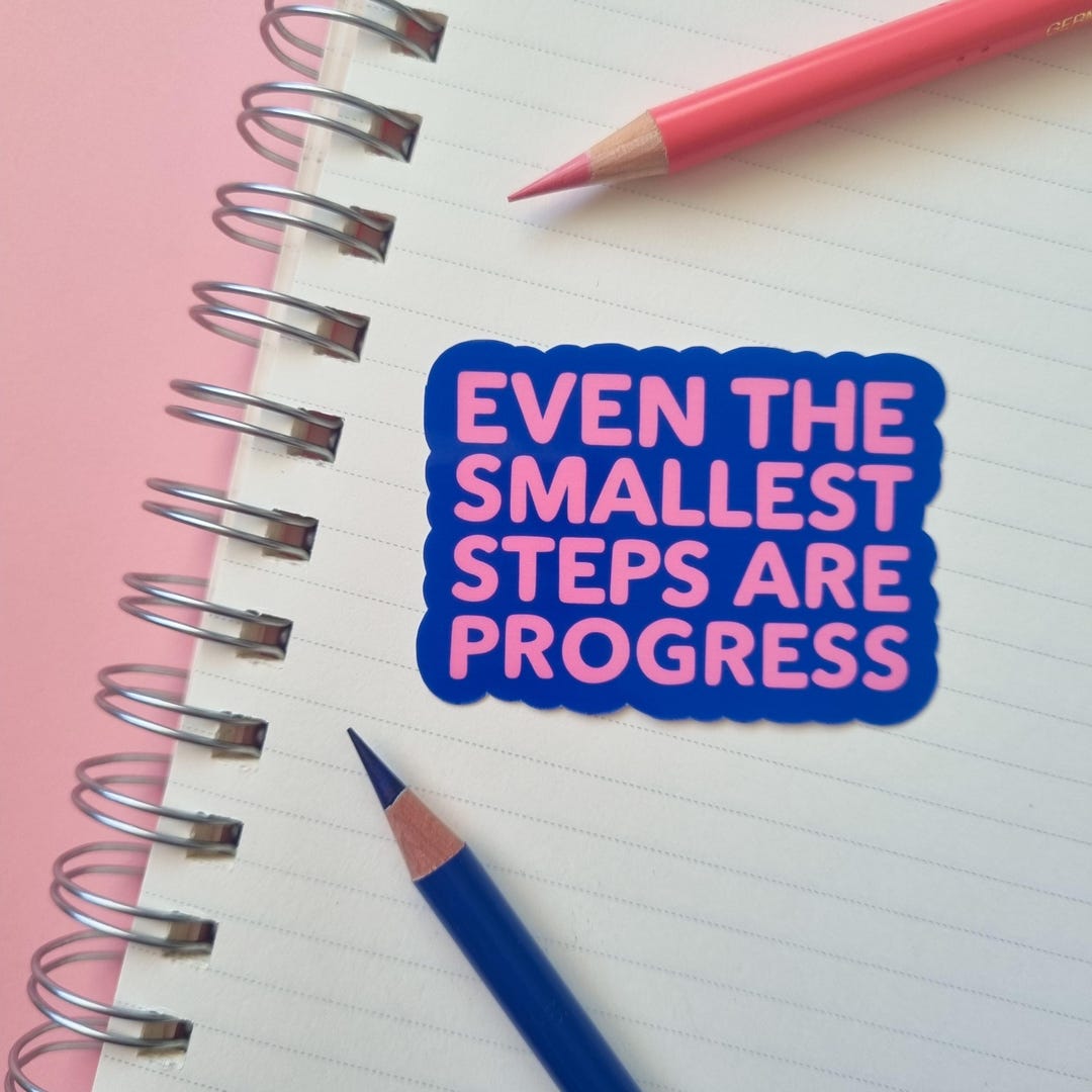 Even the Smallest Steps Are Progress Vinyl Sticker Laminated Stickers ...
