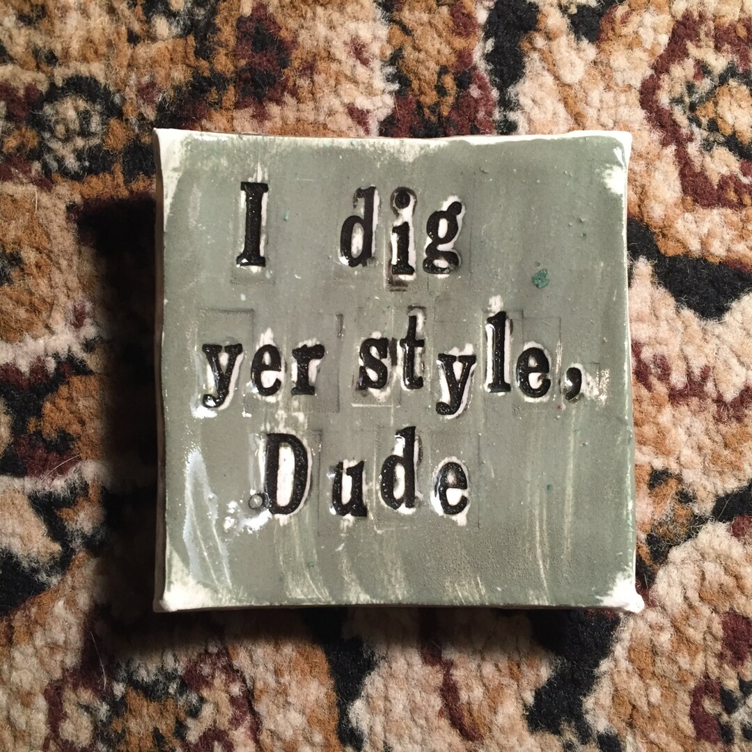 I Dig Yer Style, Dude - Etsy