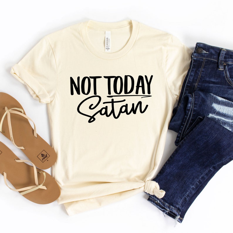 Not Today Satan Tshirt Not Today Satan Shirt Not Today Satan Etsy