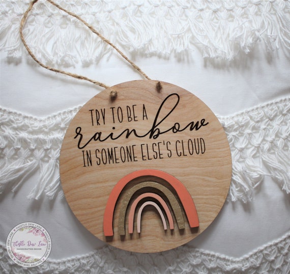 Be a Rainbow in Someone Else's Cloud Sign Engraved Sign - Etsy