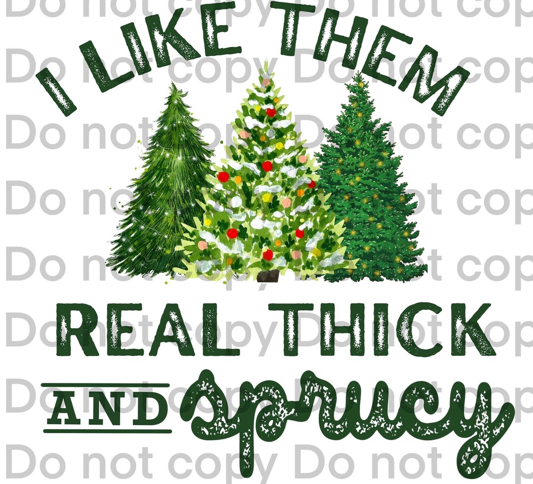 Retro Vintage I Like Them Real Thick And Sprucy Funny Christmas Merry