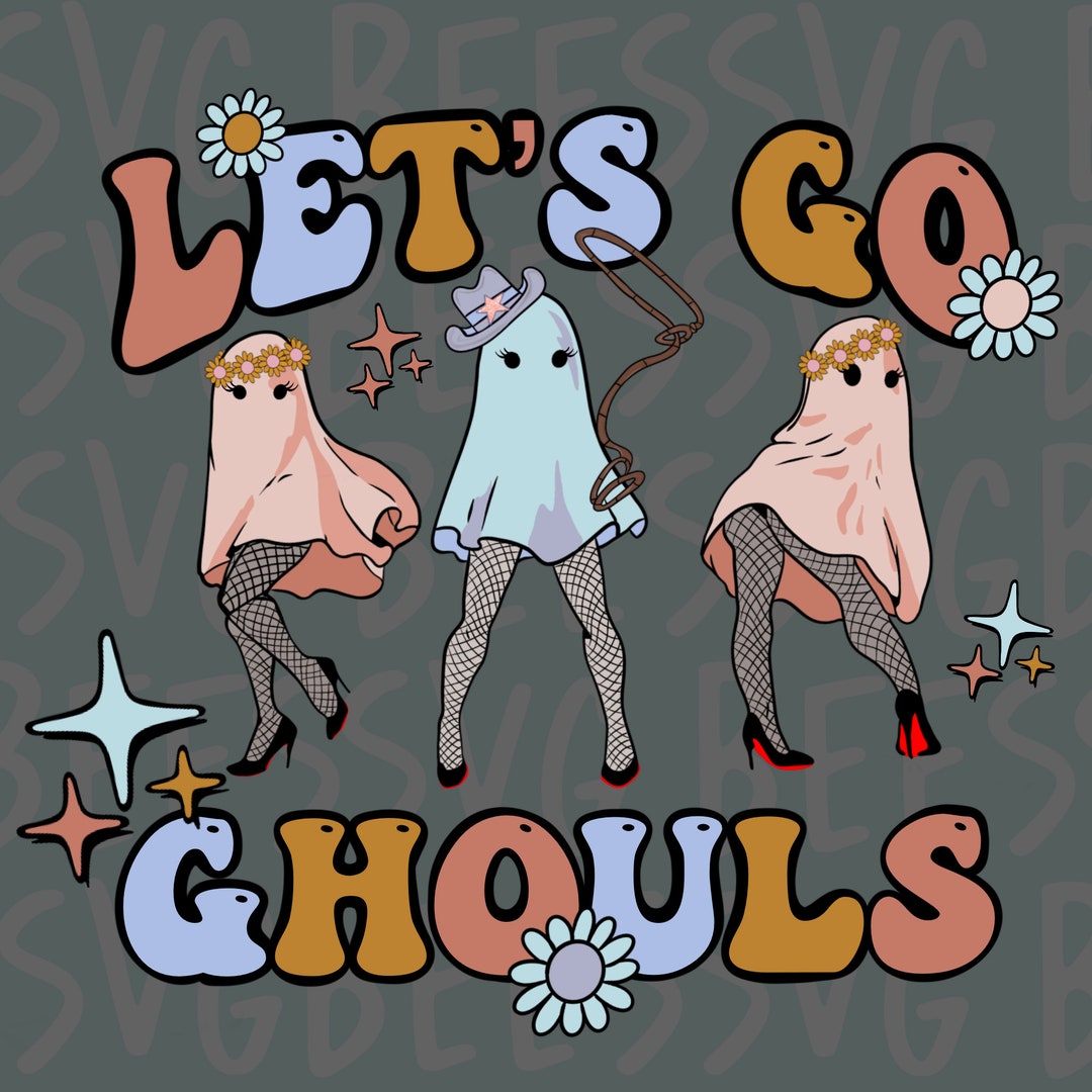 Lets Go Girls Lets Go Ghouls Lets Ghoul Girls Ghost Funny Fall Autumn ...