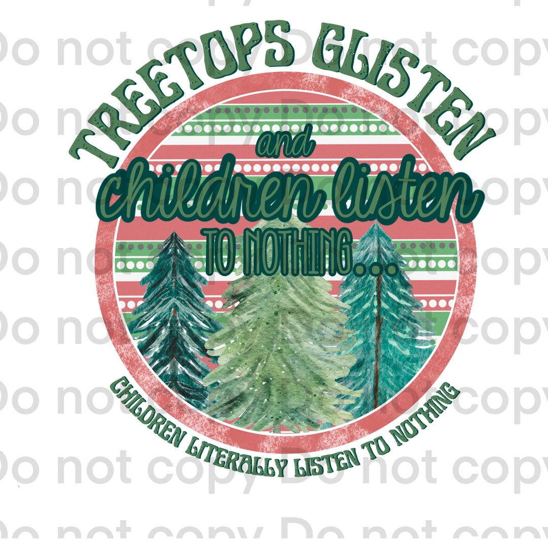 Vintage Tree Tops Glisten Children Listen to Nothing Mom Teacher Funny ...