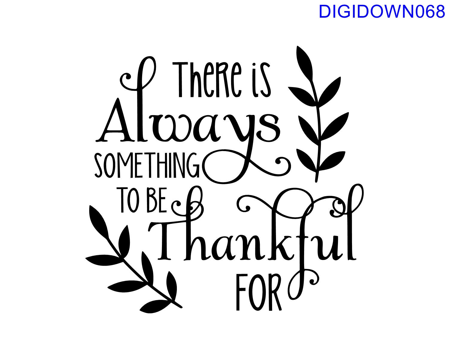 There is Always Something to Be Thankful for SVG Cut File mtc, Svg, Pdf ...