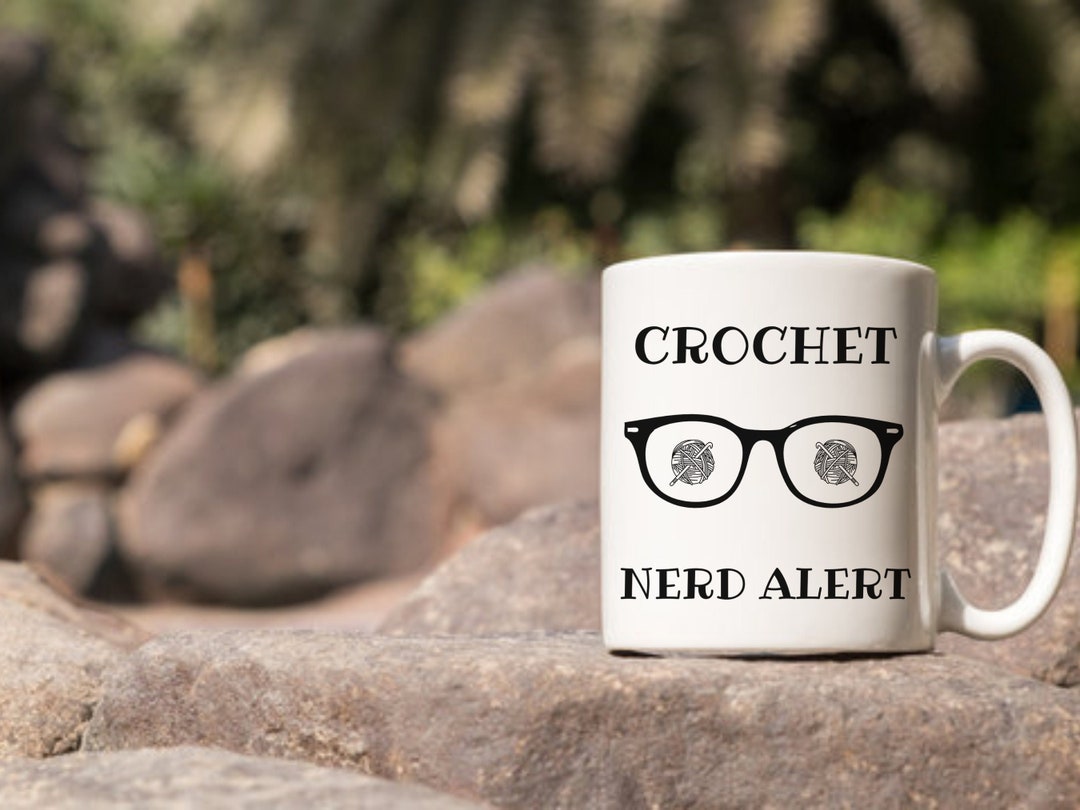 Crochet Nerd Alert Cute Crochet Mug Funny Crochet Mug - Etsy