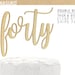 Forty Cake Topper, Milestone Birthday Cake Topper, Gold Glitter Party ...