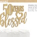 50 Years Blessed Cake Topper, 50th Birthday Cake Topper, 50th ...