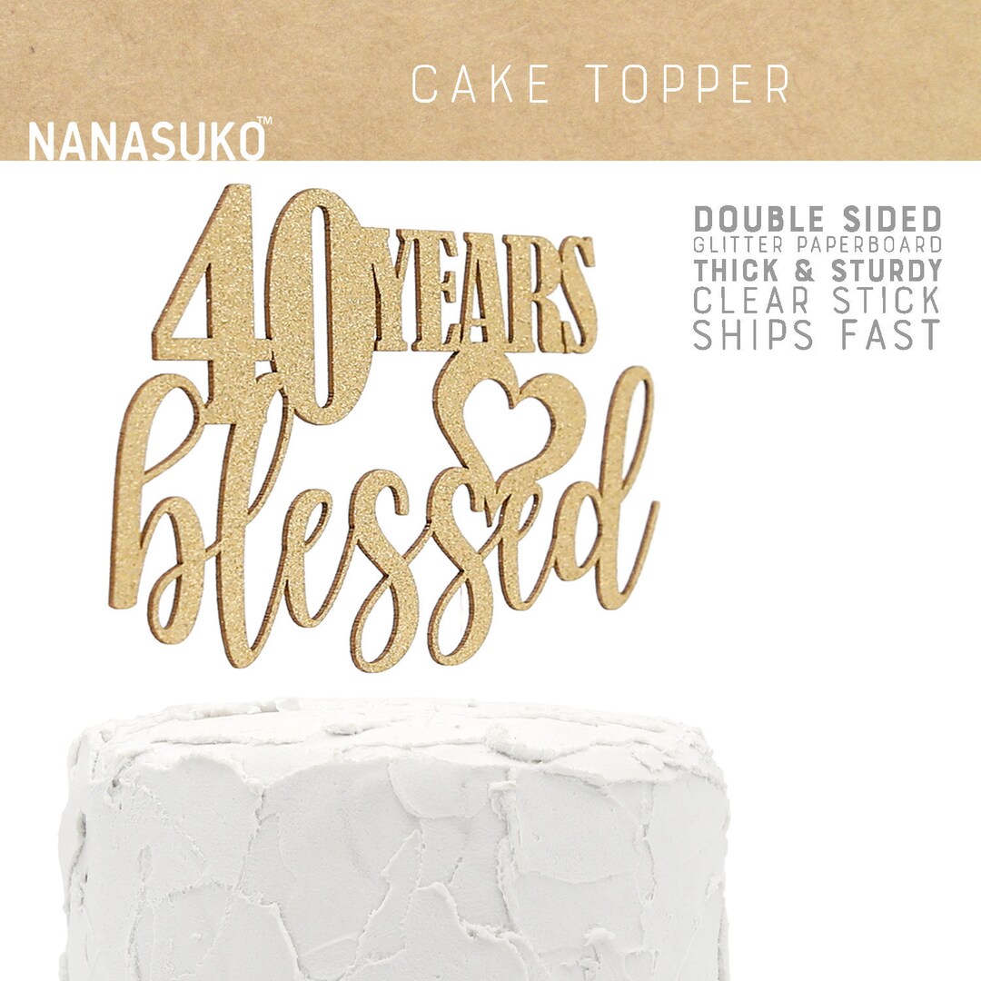 40 Years Blessed Cake Topper, 40th Birthday Cake Topper, 40th ...