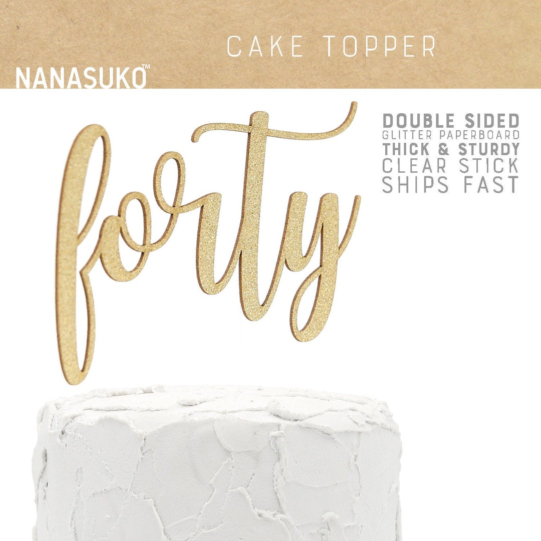 Forty Cake Topper, Milestone Birthday Cake Topper, Gold Glitter Party ...