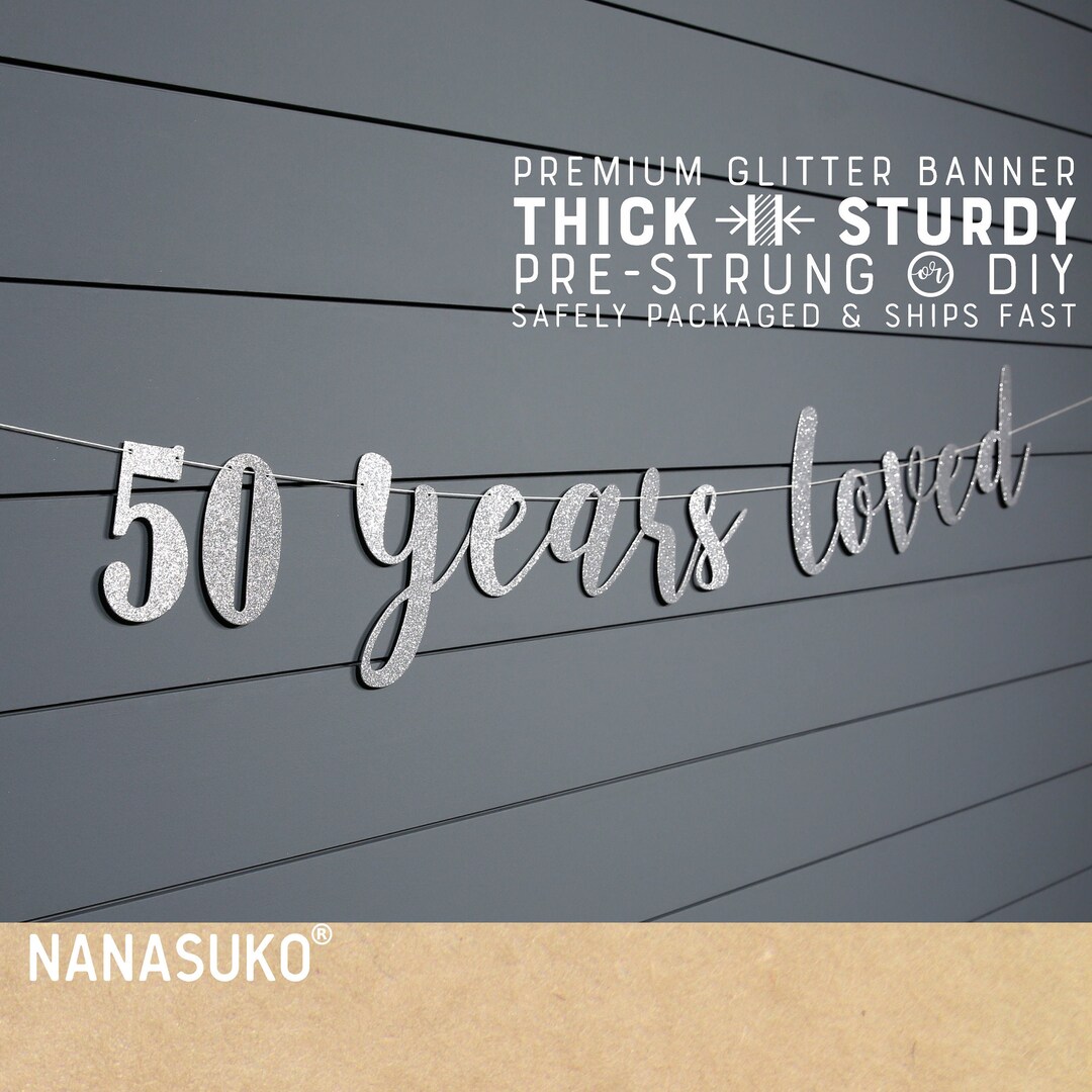 50th Birthday Banner, Silver 50 Years Loved Banner, Glitter Banner ...