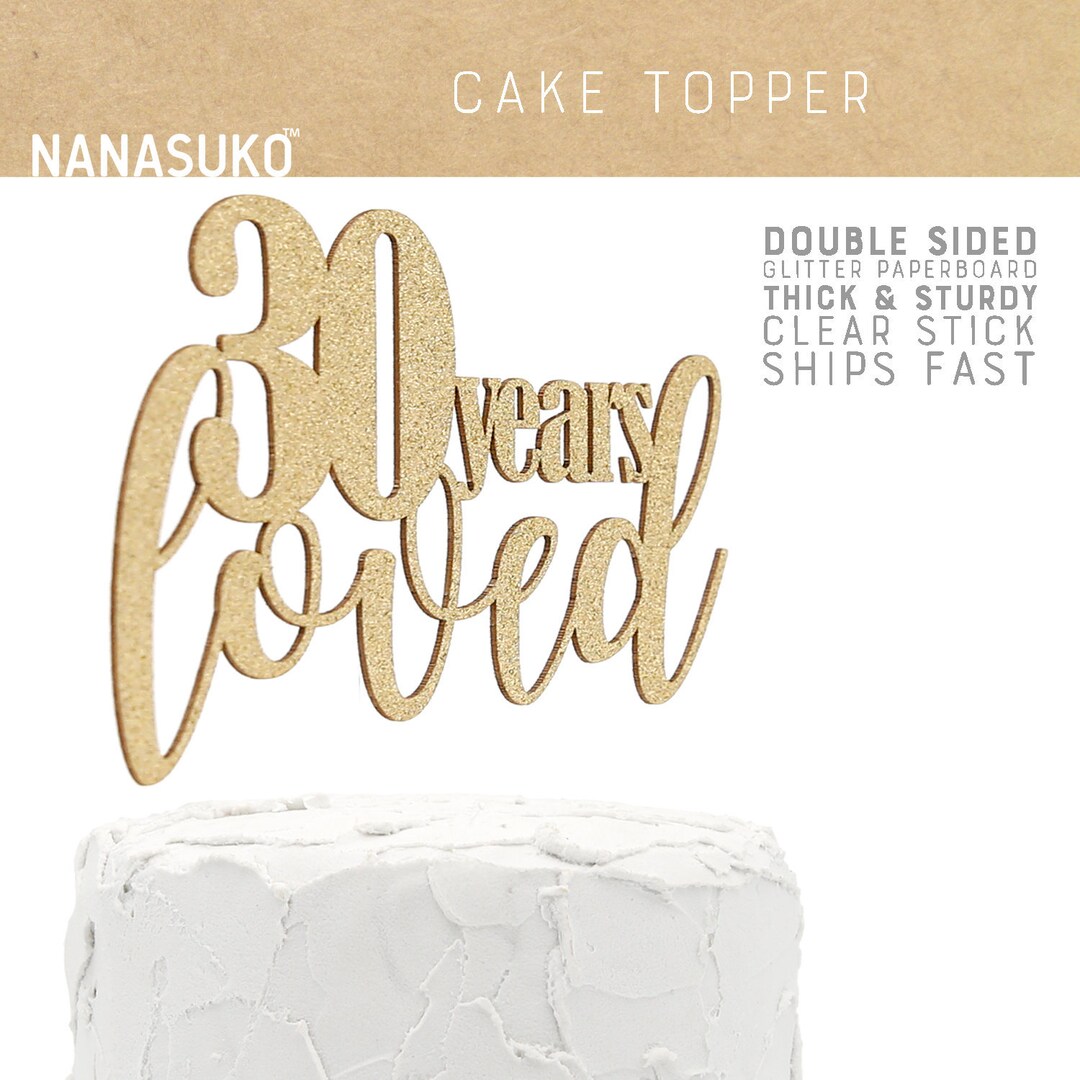 30 Years Loved Cake Topper, 30th Birthday Cake Topper, Milestone ...